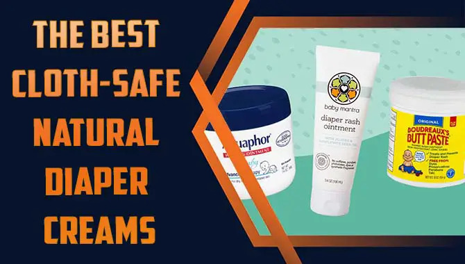Top 10 Best Cloth Safe Natural Diaper Creams