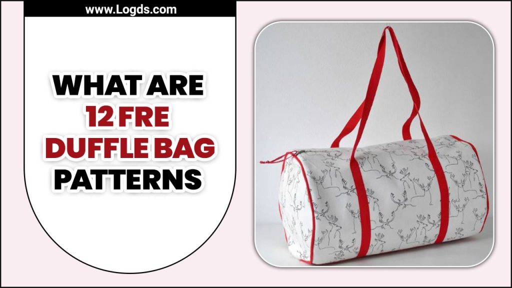 What Are 12 Free Duffle Bag Patterns - A Travel Guide