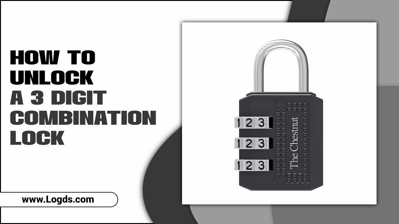 How To Unlock A 3 Digit Combination Lock Secrete Tips